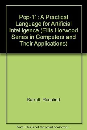 POP-11: A Practical Language for Artificial Intelligence (Ellis Horwood Series in Computers and ...