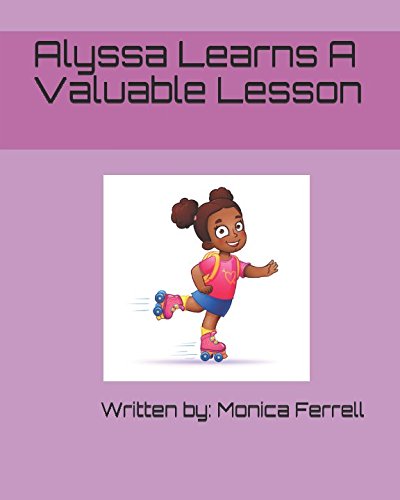 Alyssa Learns A Valuable Lesson: Ferrell, Monica: 9781973280897: Amazon ...