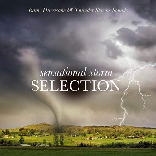 Sensational Storm Selection : Rain, Hurricane & Thunder Storms Sounds ...