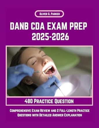 DANB CDA EXAM PREP 2025-2026: Comprehensive Exam Review and 2 Full ...