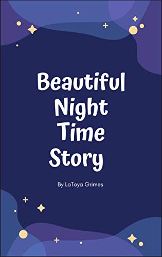 Beautiful Night Time Story eBook : Grimes, Latoya : Amazon.ca: Kindle Store