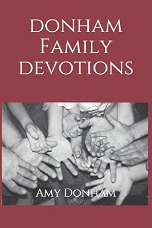 Donham Family Devotions: Bible Devotions: Donham, Amy: 9781728995083 ...