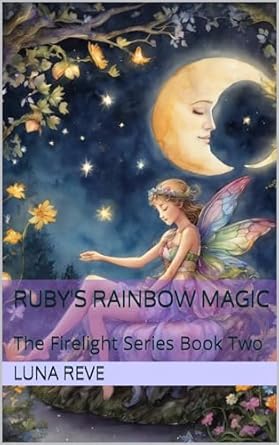 Ruby's Rainbow Magic: The Firelight Series Book Two eBook : Reve, Luna ...