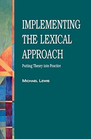 Implementing the Lexical Approach: Putting Theory Into Practice ...
