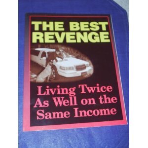 The Best Revenge: Living Twice As Well On The Same Income: Books ...