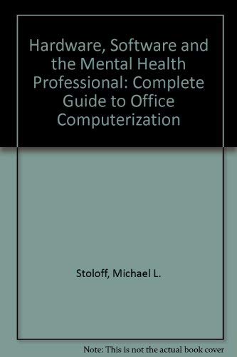 Hardware, Software, & the Mental Health Professional: The Complete ...