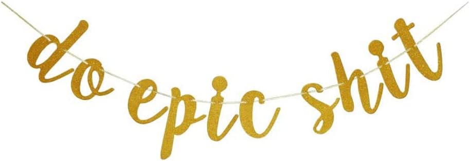 Amazon.com: Do Epic Shit Banner, Gold Glitter Letters Decor for College ...
