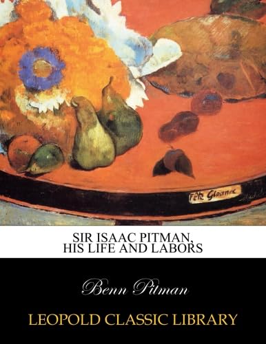 Amazon.com: Sir Isaac Pitman, his life and labors: Pitman, Benn: Books