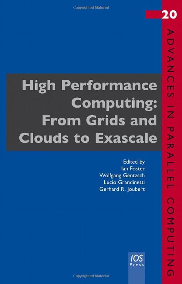 High Performance Computing: From Grids and Clouds to Exascale (ADVANCES IN PARALLEL COMPUTING, 20)
