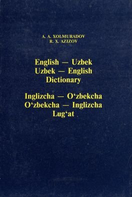 English-uzbek, Uzbek-english Dictionary: A. Xolmuradov, R. Azizov ...