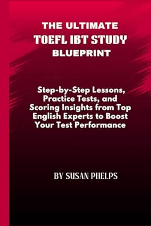 The Ultimate TOEFL iBT Study Blueprint: Step-by-Step Lessons, Practice ...