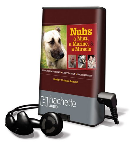 Nubs: the True Story of a Mutt, a Marine & a Miracle: A Mutt, A Marine ...