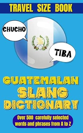 Guatemalan Slang Dictionary: A Fun Dive into the Quirky and Engaging ...