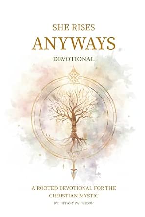 She Rises Anyways Devotional: A Rooted Devotional for the Christian ...