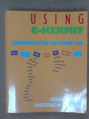 Using C-Kermit: Communication Software for Unix, Vms, Os/2, Aos/Vs, Os-9, Amiga, Atari st: Da ...