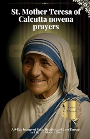 St. Mother Teresa of Calcutta novena prayers: A 9-Day Journey of Faith ...