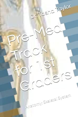 Pre-Med Track for 1st Graders: Anatomy: Skeletal System: Taylor, Dr. Dr ...