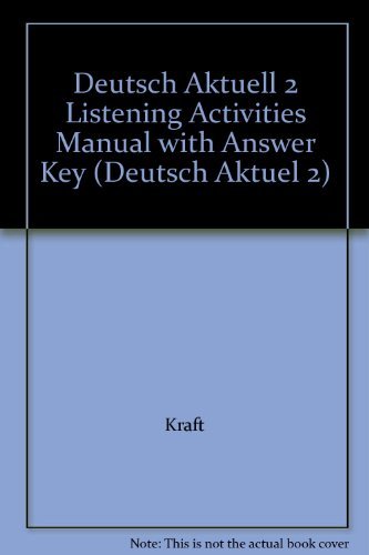 Deutsch Aktuell 2 Listening Activities Manual with Answer Key: Kraft ...