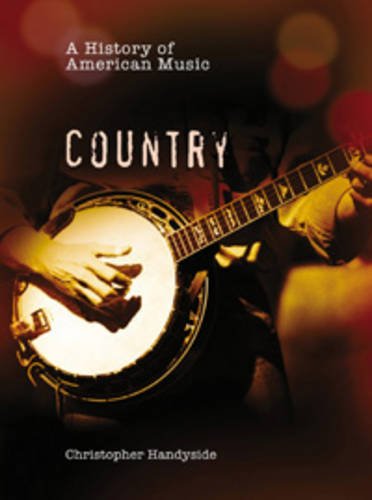 A History of Country (History of American Music) (History of American ...