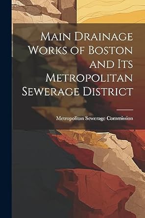 Amazon.com: Main Drainage Works of Boston and Its Metropolitan Sewerage ...