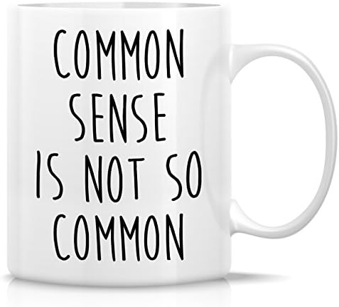Amazon.com: Retreez Funny Mug - Common Sense is Not so Common 11 Oz ...
