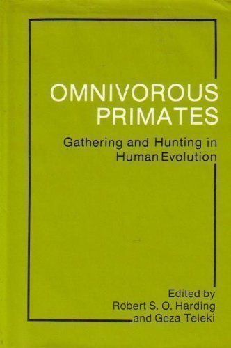Omnivorous Primates: Gathering & Hunting in Human Evolution: Robert S ...