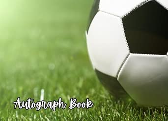 Soccer Autograph Book: Save Signatures and Photos of Soccer/ Football ...