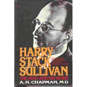 Harry Stack Sullivan: His Life and His Work: Chapman, Arthur Harry ...
