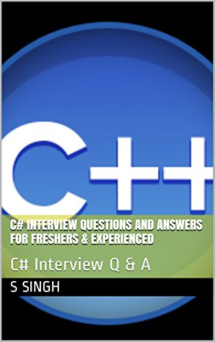 C# Interview Questions and Answers for Freshers & Experienced: C# ...