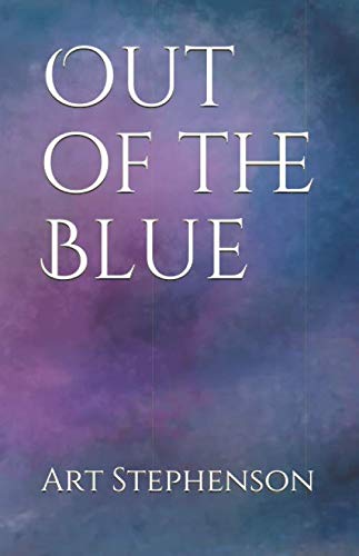 Out of the Blue: Stephenson, Art, Corson, Ken: 9781799138907: Amazon ...