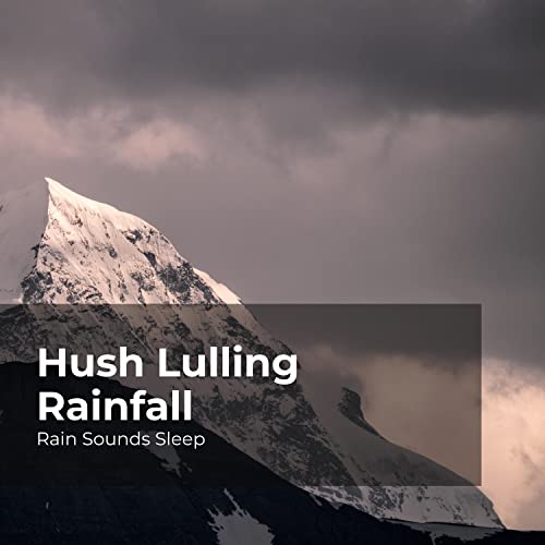 Play Hush Lulling Rainfall by Rain Sounds Sleep, Rain Spa & Rain Sounds ...