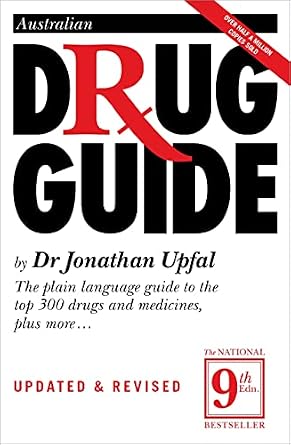 Australian Drug Guide (9th Ed): The Plain Language Guide to Drugs and ...