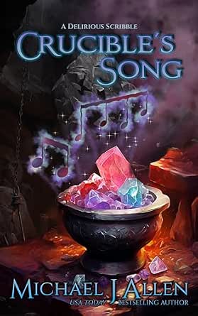 Crucible's Song: A Medieval Fantasy Adventure (A Delirious Scribble ...