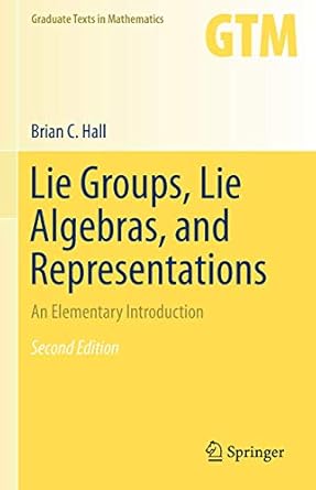 Lie Groups, Lie Algebras, and... by Hall, Brian