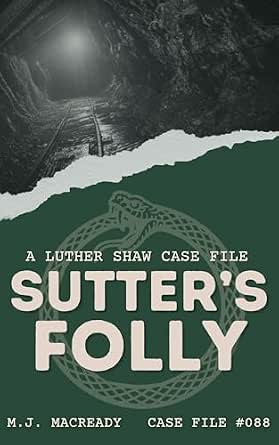 Sutter's Folly: A Luther Shaw Case File (The Shaw Files Book 1 ...