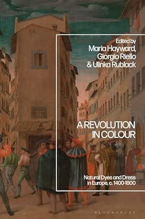 Amazon.com: A Revolution in Colour: Natural Dyes and Dress in Europe, c ...