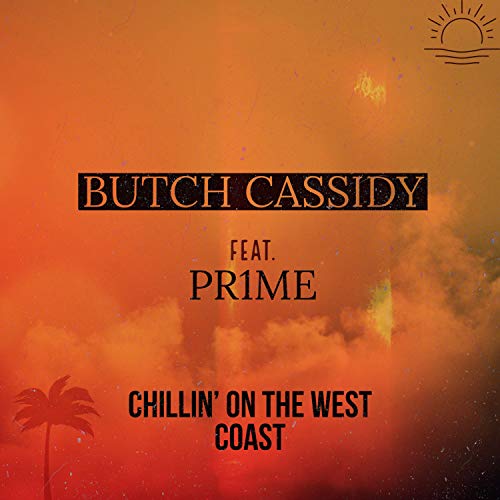 Chillin' On The West Coast (feat. Pr1me) [Explicit] by Butch Cassidy on ...