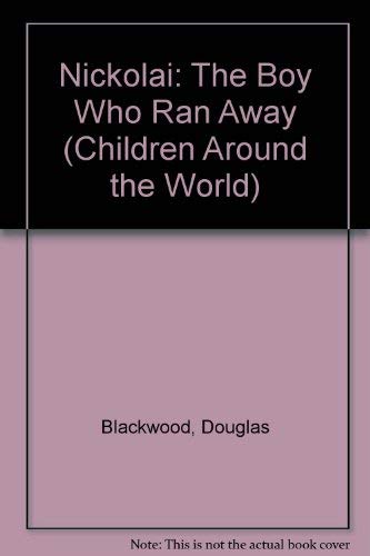 Nikolai, the Boy Who Ran Away (Children Around the World): Blackwood ...