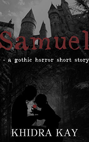 Samuel A Gothic Horror Short Story EBook Kay Khidra Amazon co uk samuel-a-gothic-horror-short-story-ebook-kay-khidra-amazon-co-uk