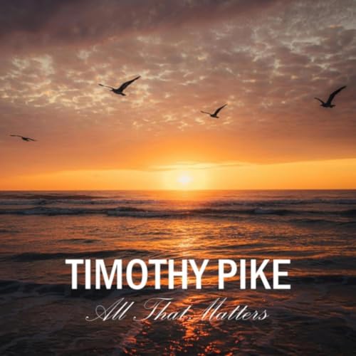 Play All That Matters by Timothy Pike on Amazon Music