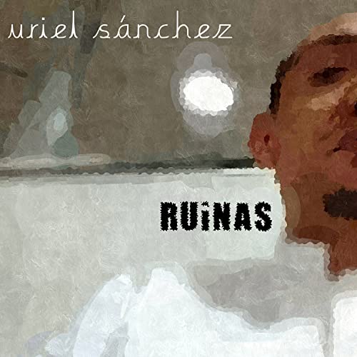 Ruinas by Uriel Sánchez on Amazon Prime Music
