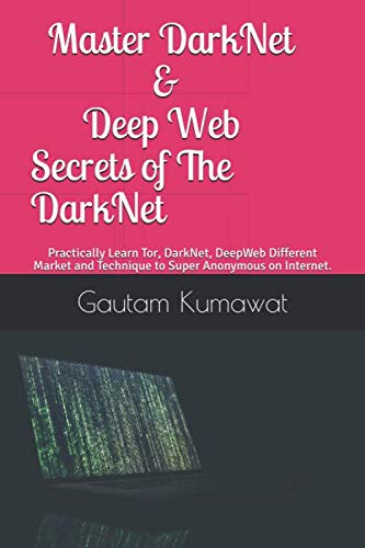 Master DarkNet & Deep Web - Secrets of The DarkNet: Practically Learn ...