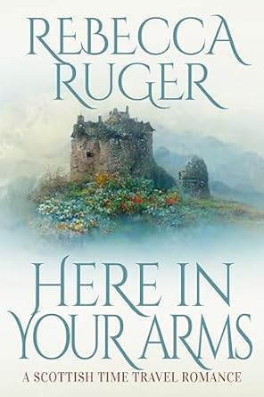 Here in Your Arms: Far From Home: A Scottish Time-Travel Romance eBook ...