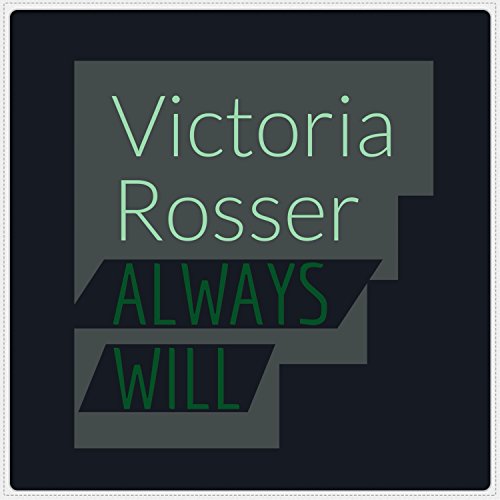 Play Always Will by Victoria Rosser on Amazon Music