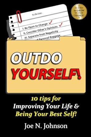 OUTDO YOURSELF!: 10 tips for Improving Your Life & Being Your Best Self ...