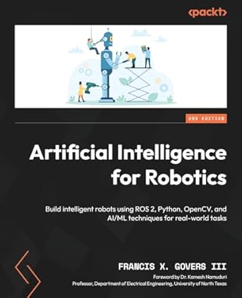 Amazon.com: Artificial Intelligence for Robotics: Build intelligent robots using ROS 2, Python ...