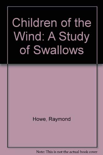 Children of the Wind: A Study of Swallows: Raymond Howe: 9789997785251 ...