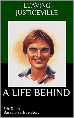A Life Behind: Eric Drain Based on a True Story - Kindle edition by ...