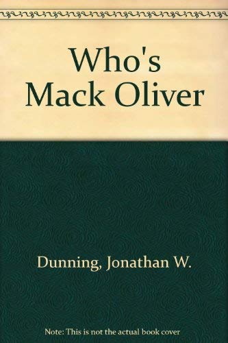 Who's Mack Oliver: Dunning, Jonathan W.: 9781419660467: Amazon.com: Books