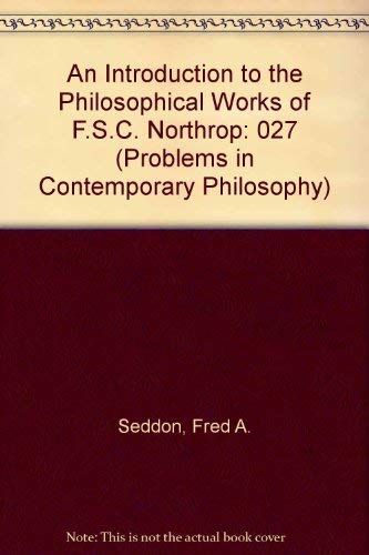 An Introduction to the Philosophic Works of F.S.C. Northrop (Problems ...